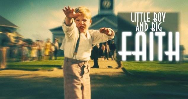 LITTLE BOY and Big Faith
