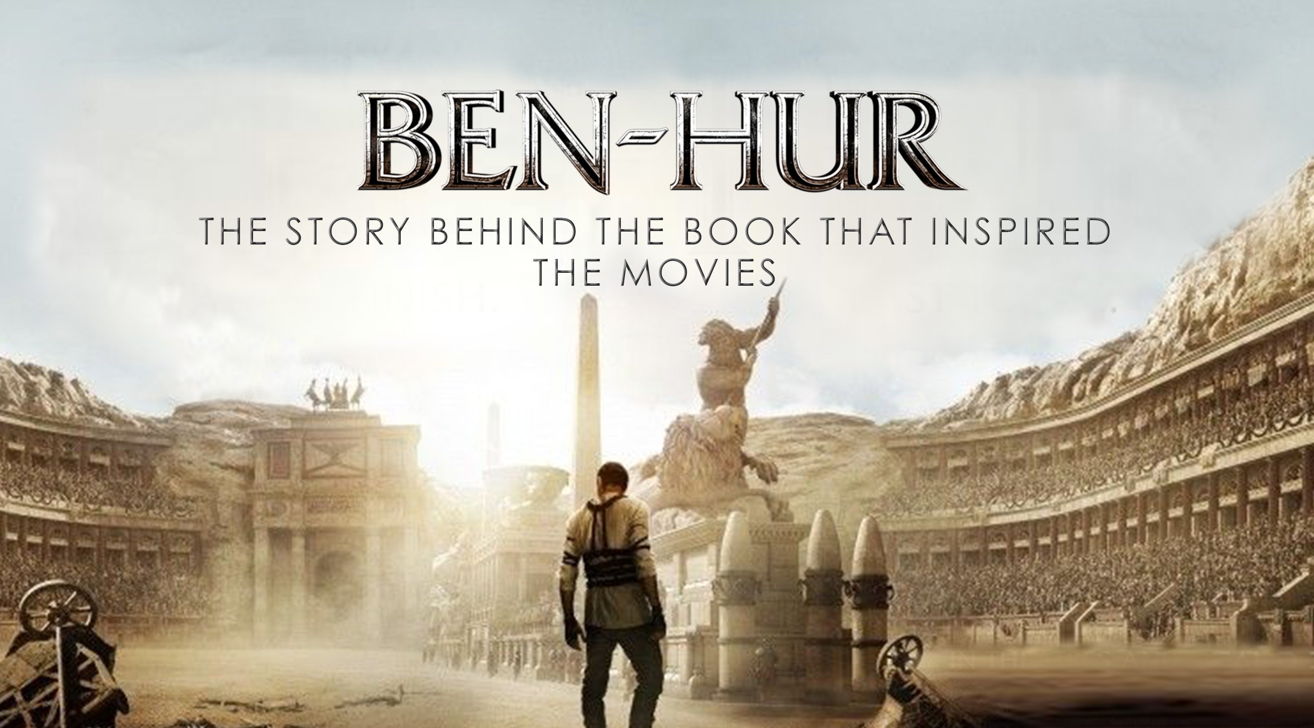 Ben-Hur: The Story Behind the Book that Inspired the Movies