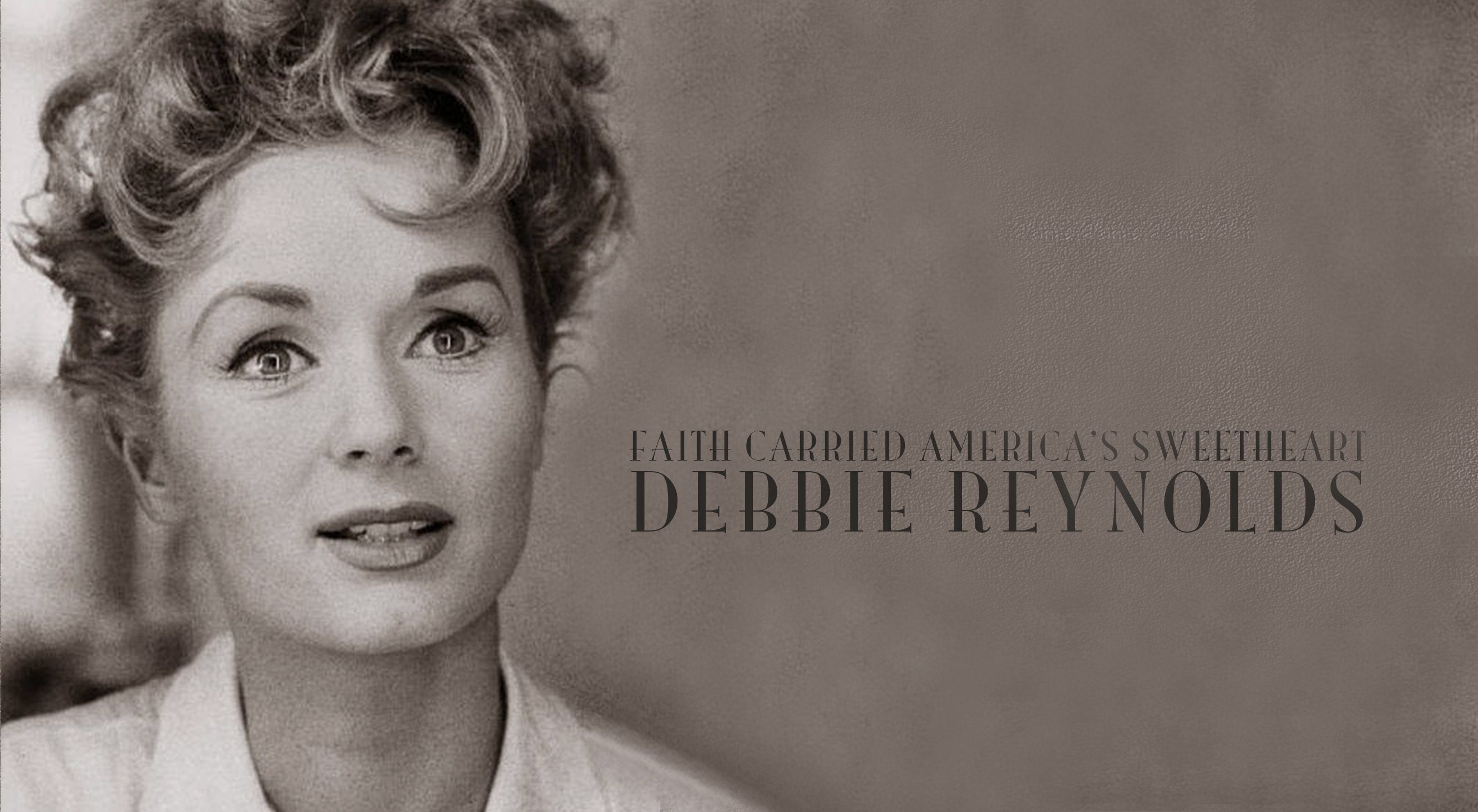 Faith Carried America’s Sweetheart Debbie Reynolds