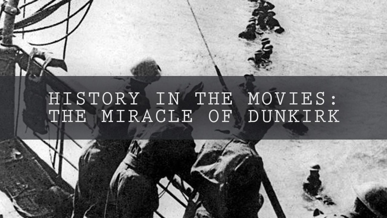 History in the Movies: The Miracle of Dunkirk