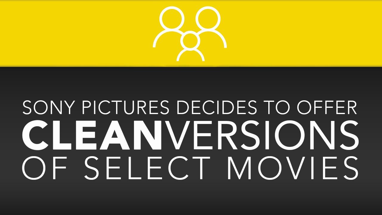 Sony Pictures Decides To Offer ‘Clean’ Versions of Select Movies