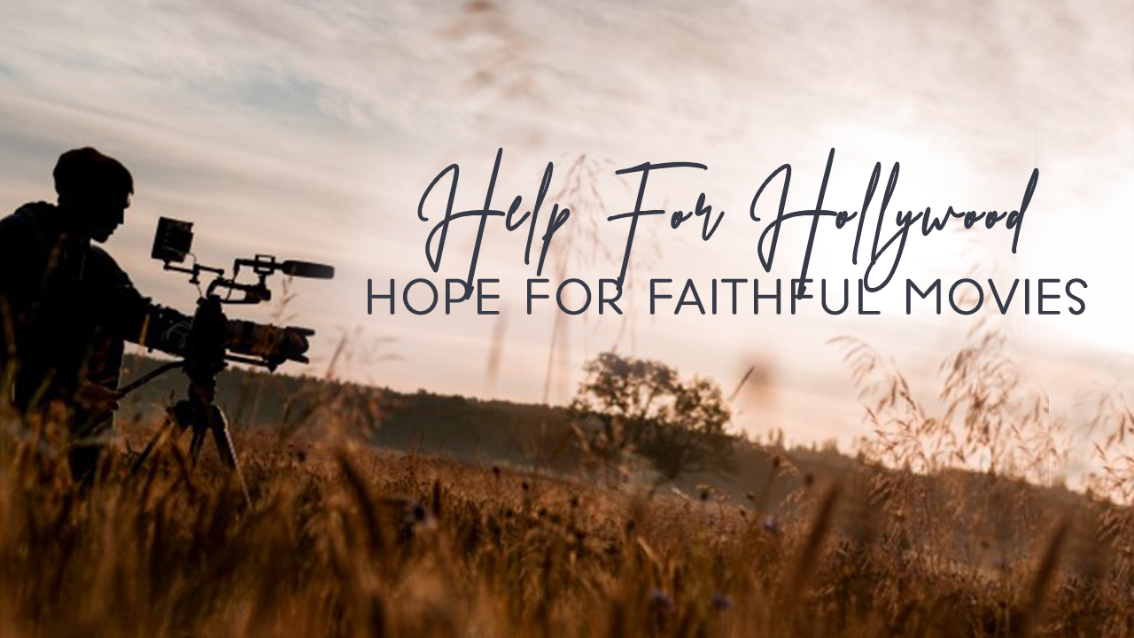 Help For Hollywood and Hope For Faithful Movies